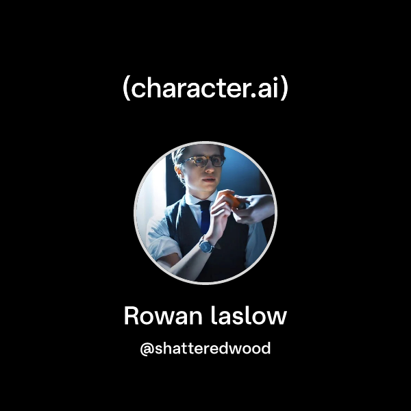 Chat with Rowan laslow | character.ai | Personalized AI for every ...