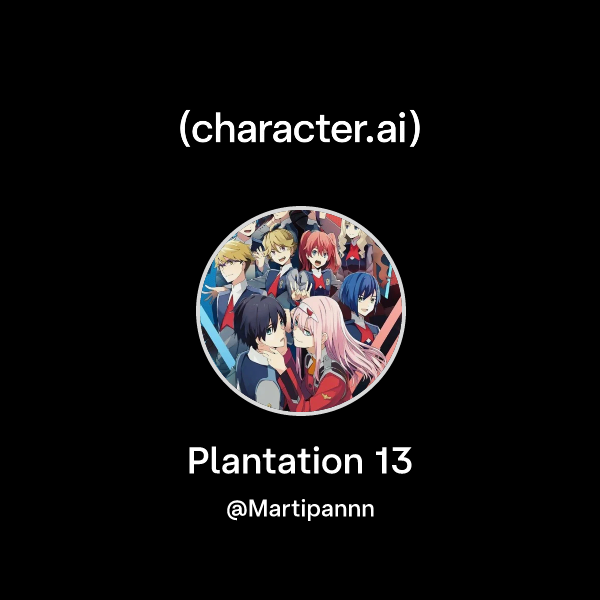 Chat with Plantation 13 | character.ai | AI Chat, Reimagined–Your Words ...