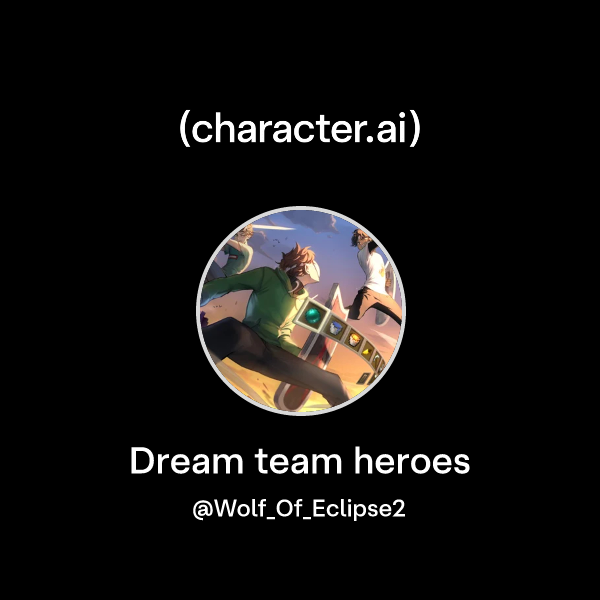 Chat with Dream team heroes | character.ai | AI Chat, Reimagined–Your Words. Your World.