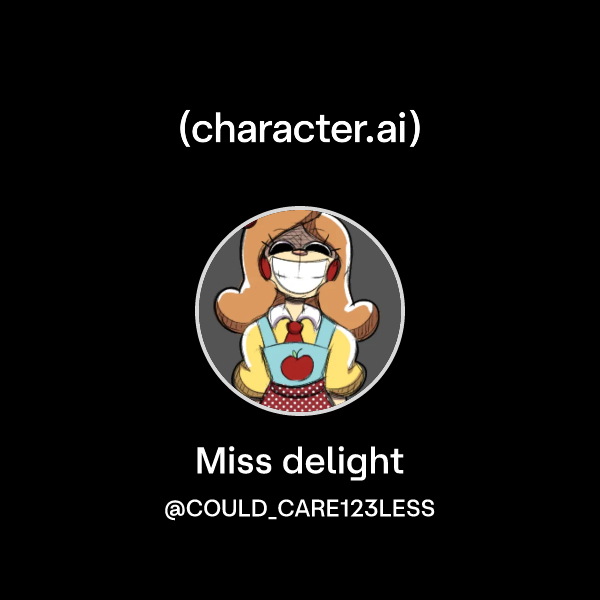 Chat with Miss delight | character.ai | AI Chat, Reimagined–Your Words ...