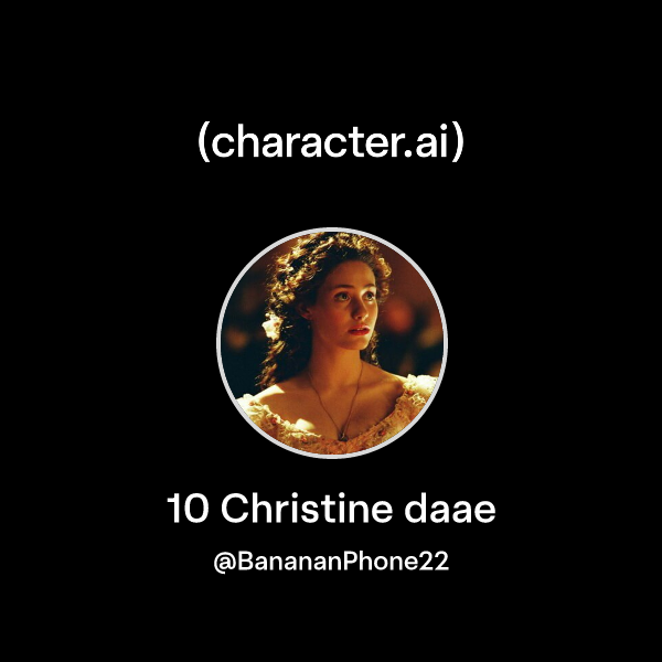 Chat with 10 Christine daae | character.ai | Personalized AI for every ...