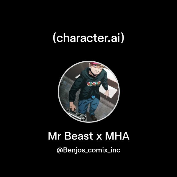 Chat with Mr Beast x MHA | character.ai | Personalized AI for every ...