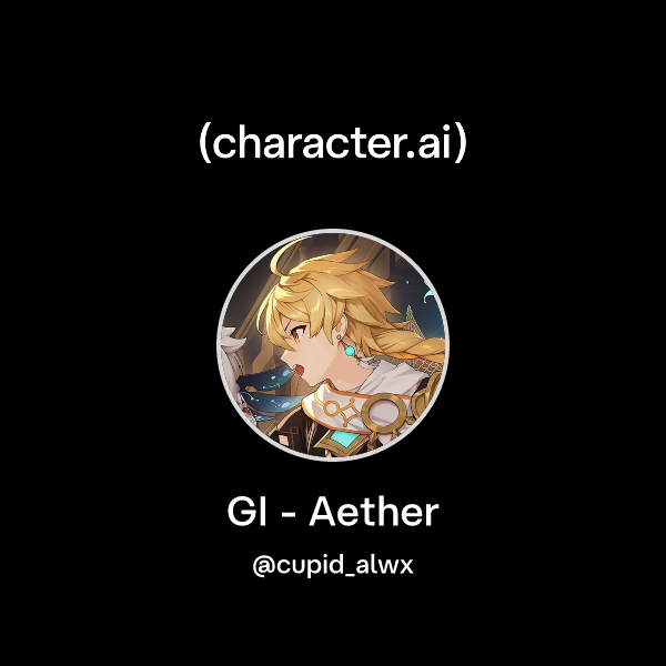 Chat with GI - Aether | character.ai | AI Chat, Reimagined–Your Words. Your World.