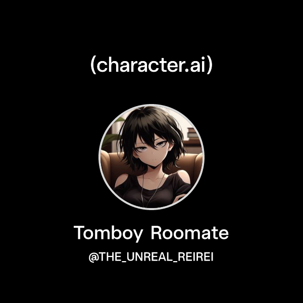 Chat with Tomboy Roomate | character.ai | AI Chat, Reimagined–Your Words. Your World.