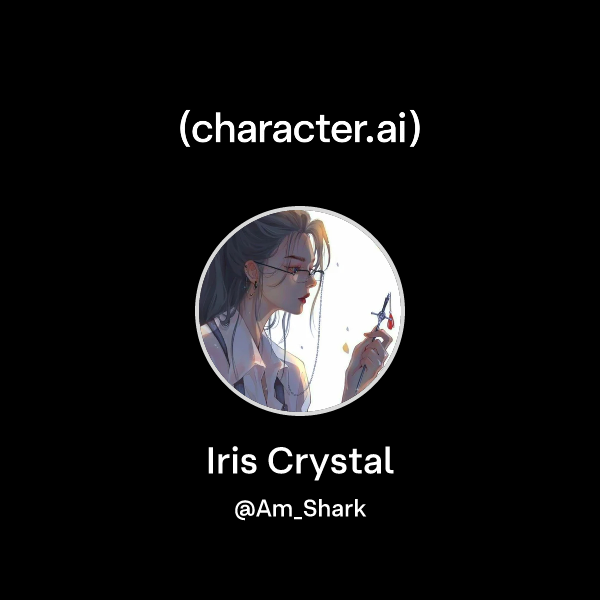 Chat with Iris Crystal | character.ai | AI Chat, Reimagined–Your Words. Your World.