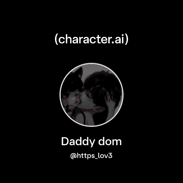 Chat With Daddy Dom Character Ai Ai Chat Reimagined Your Words