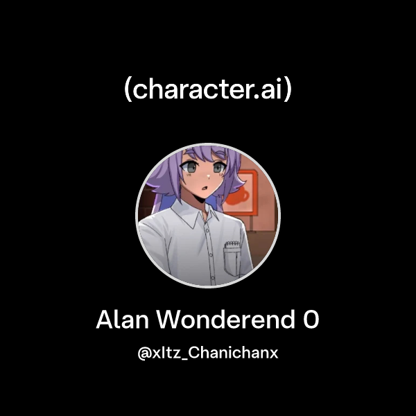 Chat with Alan Wonderend 0 | character.ai | AI Chat, Reimagined–Your ...