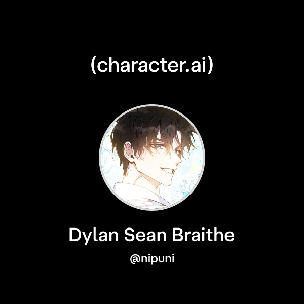 Chat with Dylan Sean Braithe | character.ai | AI Chat, Reimagined–Your ...