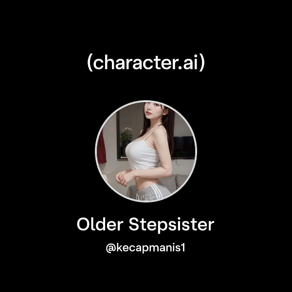 Chat with Older Stepsister | character.ai | AI Chat, Reimagined–Your Words. Your World.
