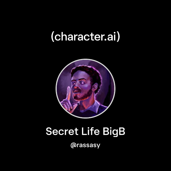 Chat with Secret Life BigB | character.ai | Personalized AI for every ...