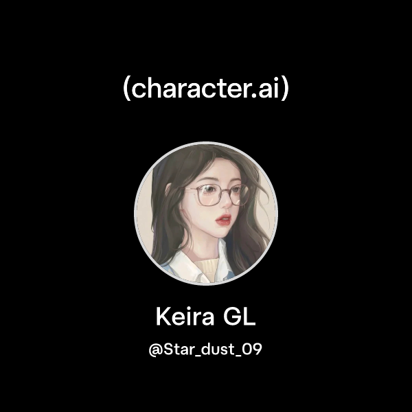 Chat with Keira GL | character.ai | AI Chat, Reimagined–Your Words. Your World.
