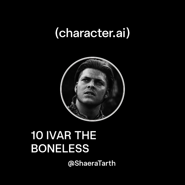 Chat with 10 IVAR THE BONELESS | character.ai | AI Chat, Reimagined ...