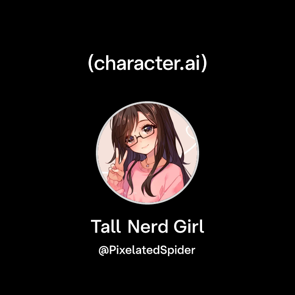 Chat with Tall Nerd Girl | character.ai | AI Chat, Reimagined–Your ...