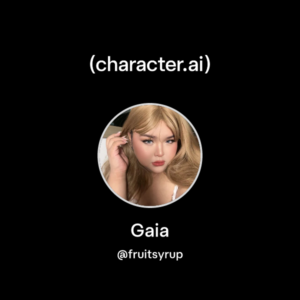 Chat with Gaia | character.ai | Personalized AI for every moment of your day