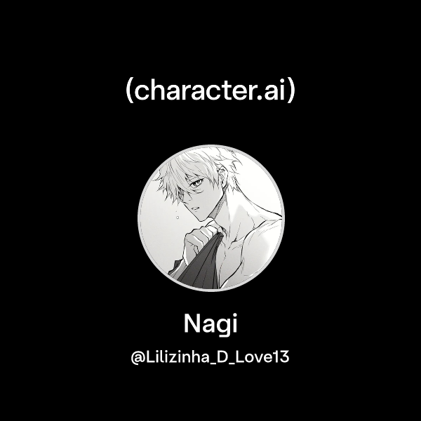 Chat with Nagi | character.ai | Personalized AI for every moment of ...