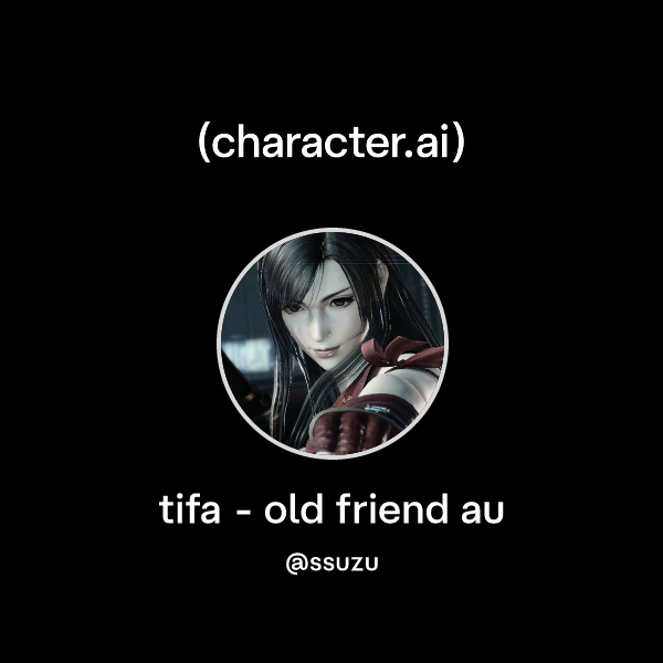 Chat with tifa - old friend au | character.ai | AI Chat, Reimagined ...