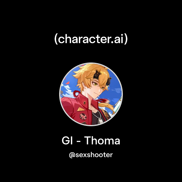 Chat with GI - Thoma | character.ai | AI Chat, Reimagined–Your Words ...