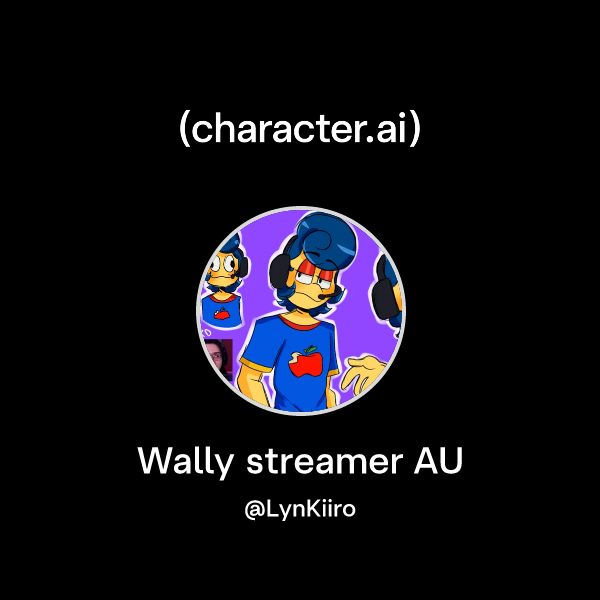 Chat with Wally streamer AU | character.ai | AI Chat, Reimagined–Your ...