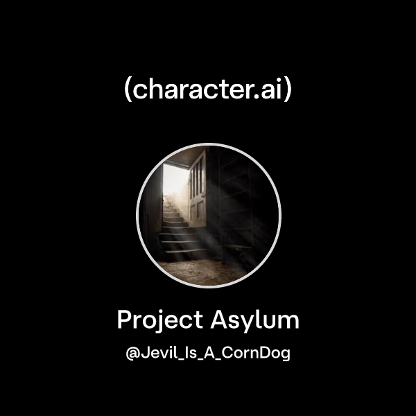 Chat with Project Asylum | character.ai | Personalized AI for every ...