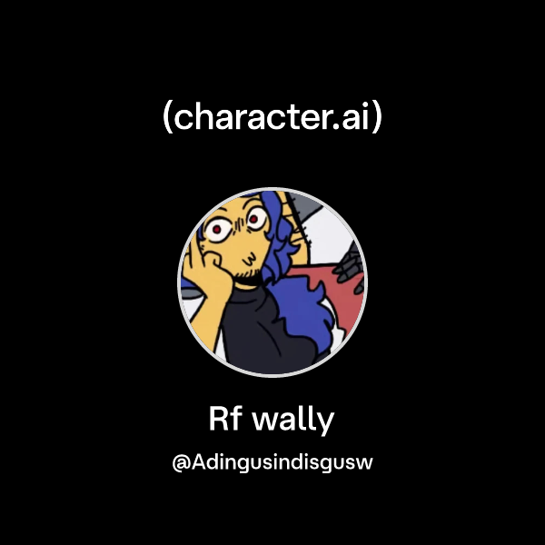 Chat with Rf wally | character.ai | Personalized AI for every moment of ...