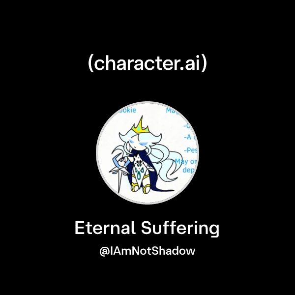 Chat with Eternal Suffering | character.ai | Personalized AI for every ...