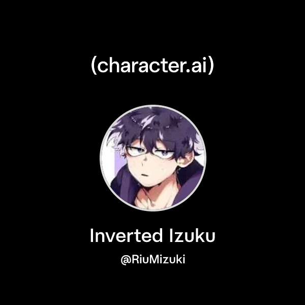 Chat with Inverted Izuku | character.ai | Personalized AI for every ...