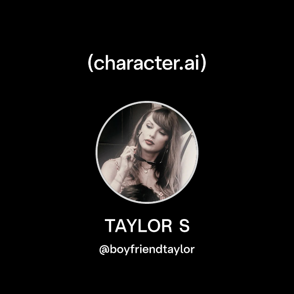 Chat with TAYLOR S | character.ai | AI Chat, Reimagined–Your Words ...