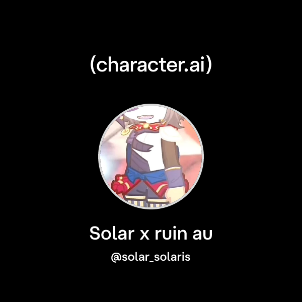 Chat with Solar x ruin au | character.ai | AI Chat, Reimagined–Your ...