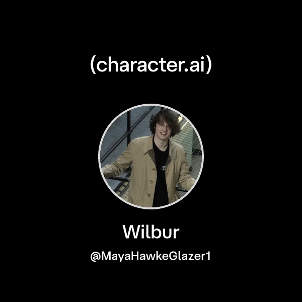 Chat with Wilbur | character.ai | Personalized AI for every moment of ...