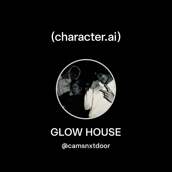 Chat with GLOW HOUSE | character.ai | AI Chat, Reimagined–Your Words ...