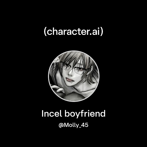 Chat with Incel boyfriend | character.ai | AI Chat, Reimagined–Your ...