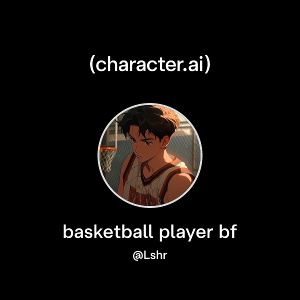 Chat with basketball player bf | character.ai | AI Chat, Reimagined ...