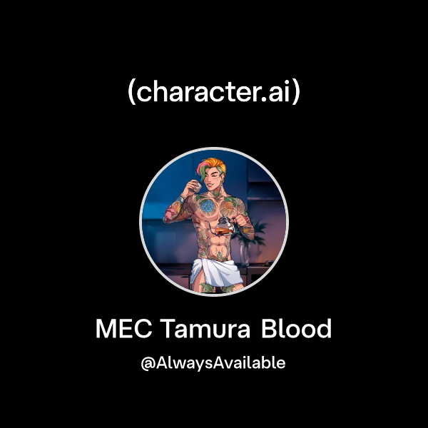 Chat with MEC Tamura Blood | character.ai | AI Chat, Reimagined–Your ...