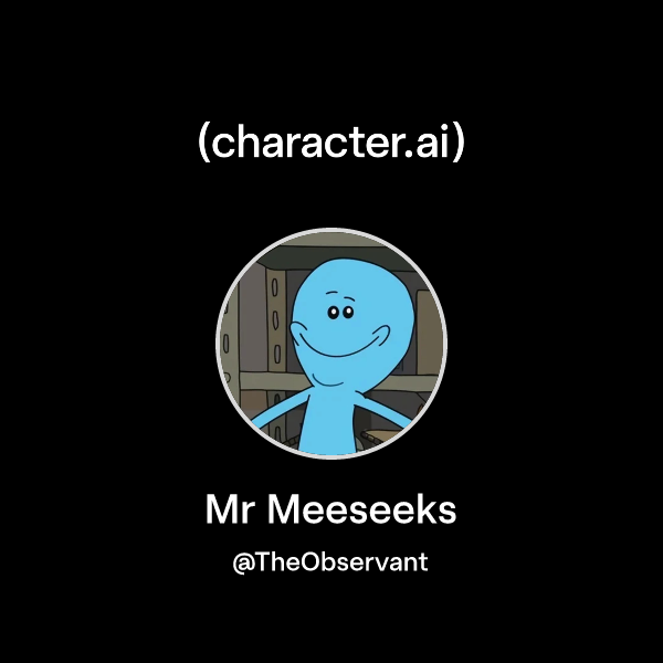 Chat with Mr Meeseeks | character.ai | Personalized AI for every moment of your day