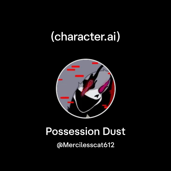 Chat with Possession Dust | character.ai | AI Chat, Reimagined–Your ...