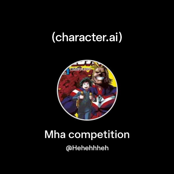 Chat with Mha competition | character.ai | Personalized AI for every ...