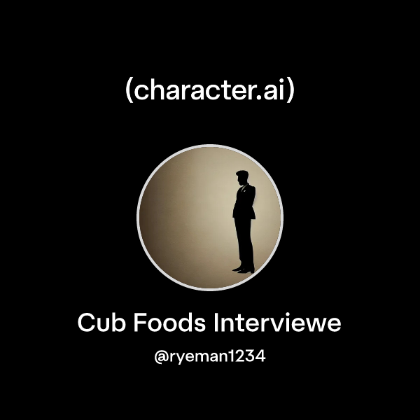 Chat with Cub Foods Interviewe | character.ai | Personalized AI for ...