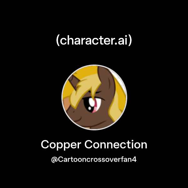 Chat with Copper Connection | character.ai | Personalized AI for every ...