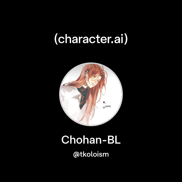 Chat with Chohan-BL | character.ai | AI Chat, Reimagined–Your Words ...
