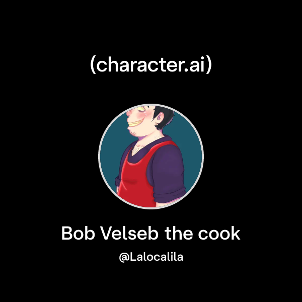 Chat with Bob Velseb the cook | character.ai | AI Chat, Reimagined–Your ...