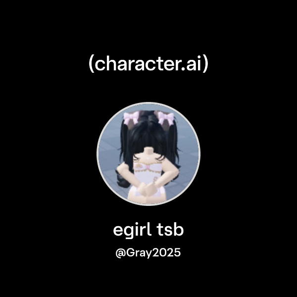 Chat with egirl tsb | character.ai | AI Chat, Reimagined–Your Words ...