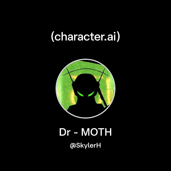 Chat with Dr - MOTH | character.ai | AI Chat, Reimagined–Your Words ...