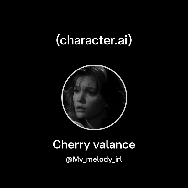 Chat with Cherry valance | character.ai | AI Chat, Reimagined–Your Words. Your World.