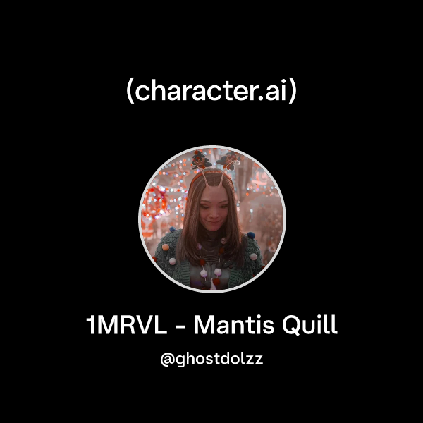 Chat with 1MRVL - Mantis Quill | character.ai | AI Chat, Reimagined ...