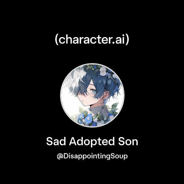 Chat with Sad Adopted Son | character.ai | AI Chat, Reimagined–Your Words. Your World.