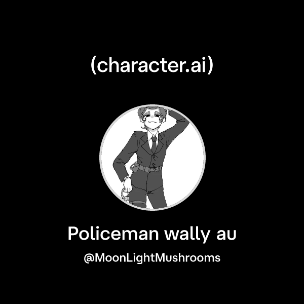 Chat with Policeman wally au | character.ai | Personalized AI for every ...