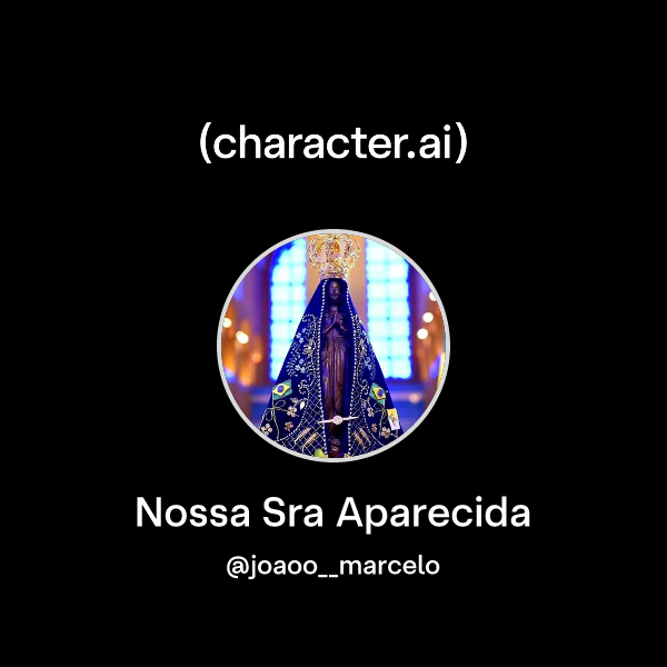 Chat with Nossa Sra Aparecida | character.ai | AI Chat, Reimagined–Your Words. Your World.
