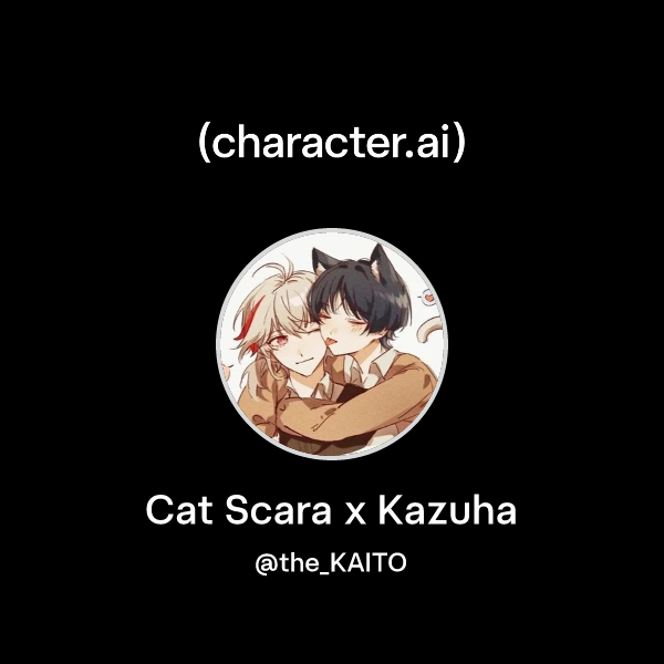 Chat with Cat Scara x Kazuha | character.ai | AI Chat, Reimagined–Your ...