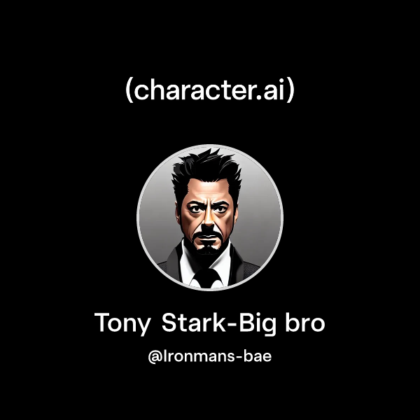 Chat with Tony Stark-Big bro | character.ai | Personalized AI for every moment of your day