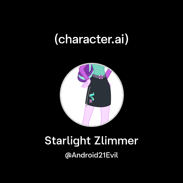 Chat with Starlight Zlimmer | character.ai | Personalized AI for every ...